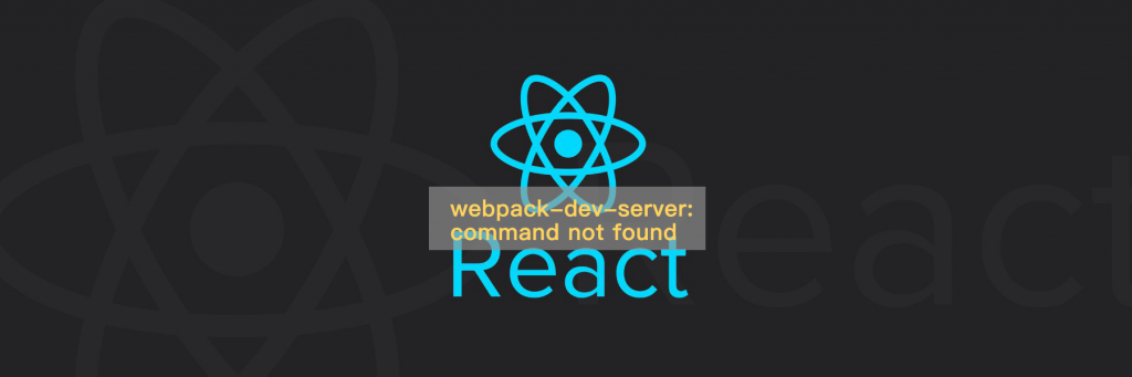 webpack-dev-server: command not found | JysBlog webpack-dev-server: command not found | JysBlog