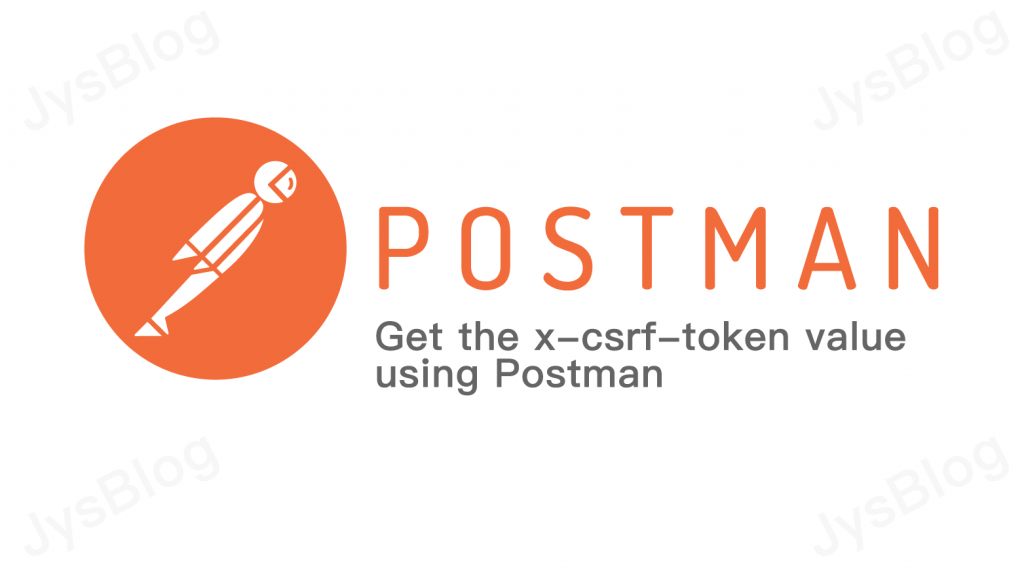 [web] Get The X Csrf Token Value Using Postman Jysblog